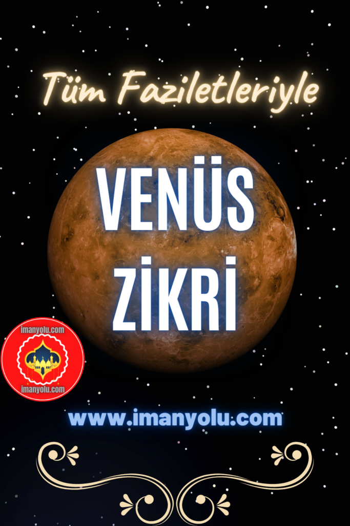 Tüm Faziletleriyle Venüs Zikri - İslami Paylaşımlar, Faziletli Dualar ...